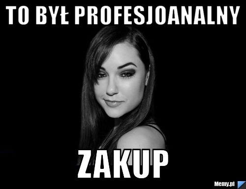 To był profesjoanalny zakup - Memy.pl