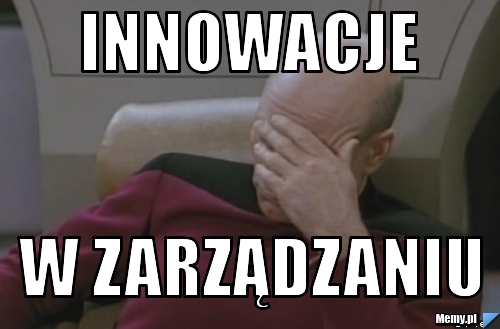 INNOWACJE W ZARZąDZANIU - Memy.pl