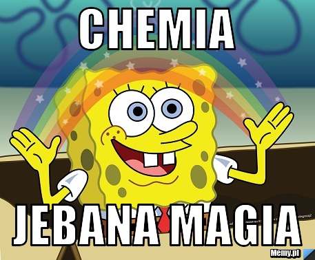 Chemia jebana magia - Memy.pl