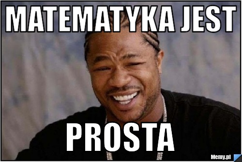 Matematyka jest prosta - Memy.pl