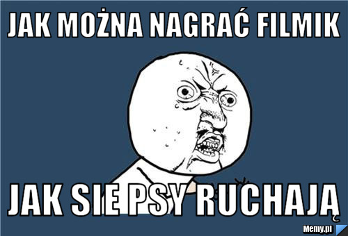 Jak Można Nagrać Filmik Jak Sie Psy Ruchają Memy Pl