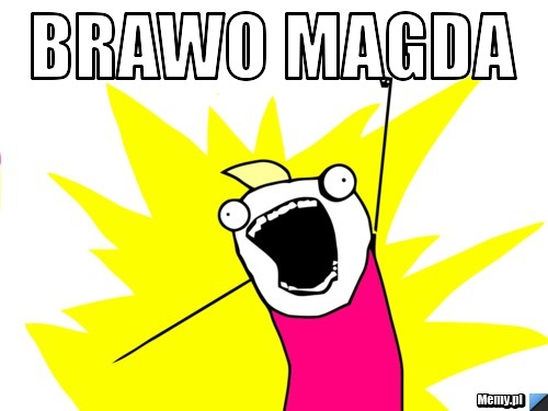 BRAWO MAGDA - Memy.pl