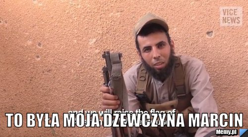 to była moja dzewczyna marcin - Memy.pl