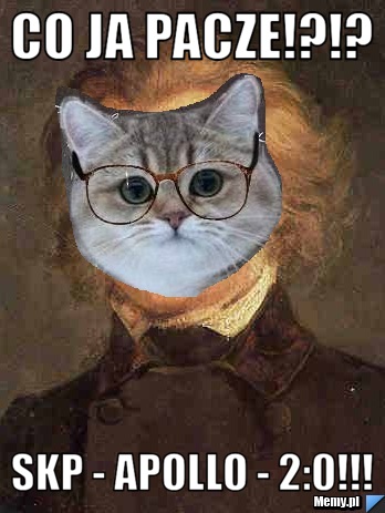 CO JA PACZE!?!? SKP - APOLLO - 2:0!!! - Memy.pl
