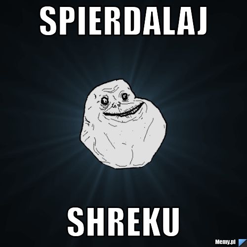 Spierdalaj shreku - Memy.pl