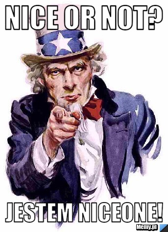 NICE OR NOT? JESTEM NICEONE! - Memy.pl